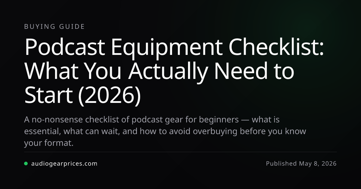 Podcast Equipment Checklist: What You Actually Need to Start (2026 ...